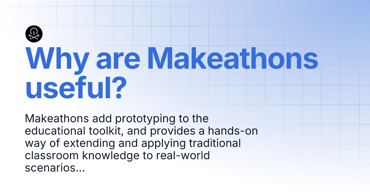 Why are Makeathons useful? | Makeathon Manual