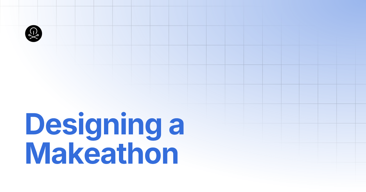 Designing a Makeathon | Makeathon Manual